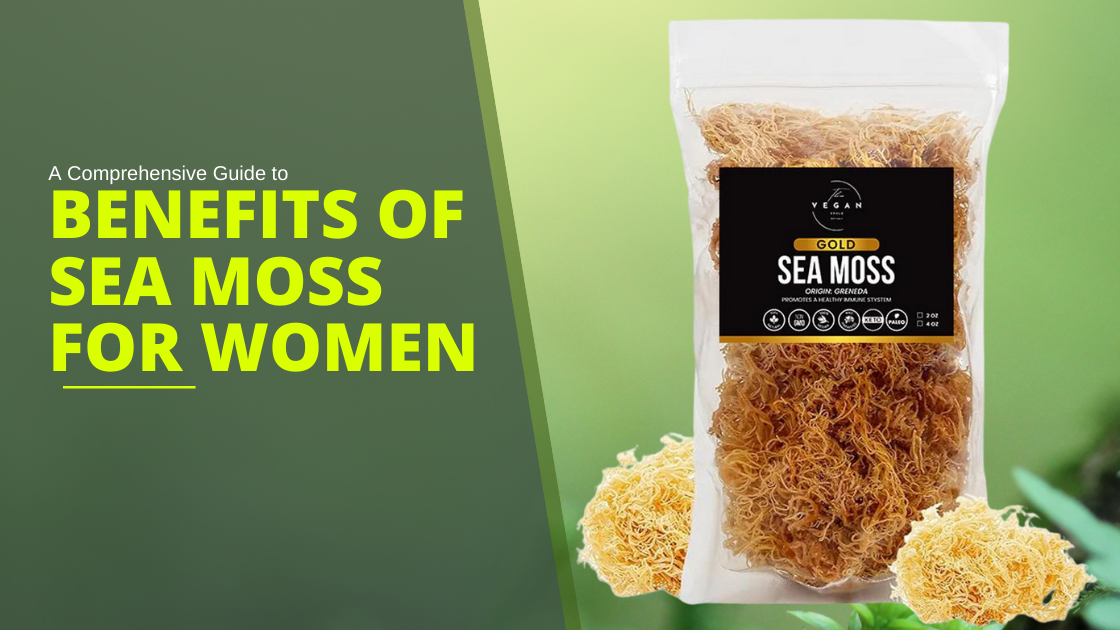 The Empowering Benefits of Sea Moss - for Women – Three Vegan Soulz